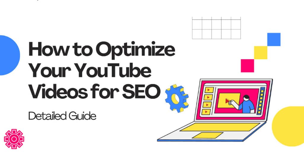 How to Optimize Your YouTube Videos for SEO: Detailed Guide
